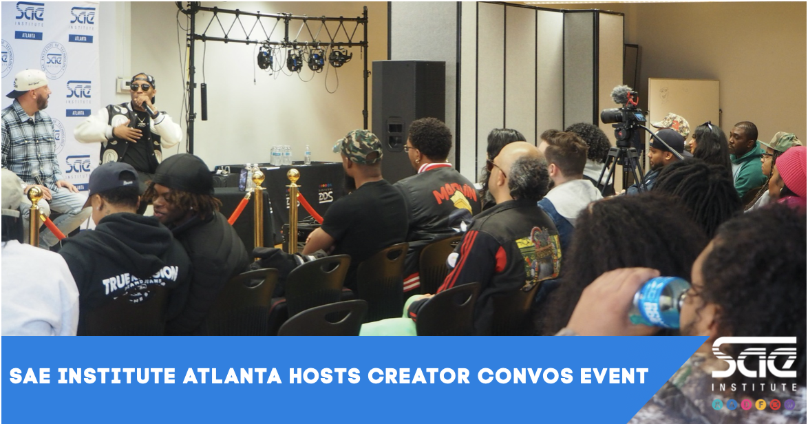 SAE Institute Atlanta Hosts Creator Convos Event Featuring Top Music ...
